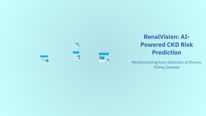 RenalVision: AI-Powered CKD Risk Prediction by Karan Gupta on Prezi