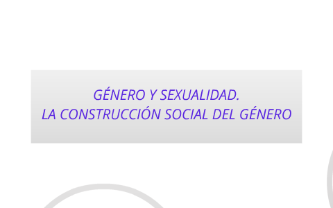 Género y sexualidad. La construcción social del género. by Alba Sanz on ...