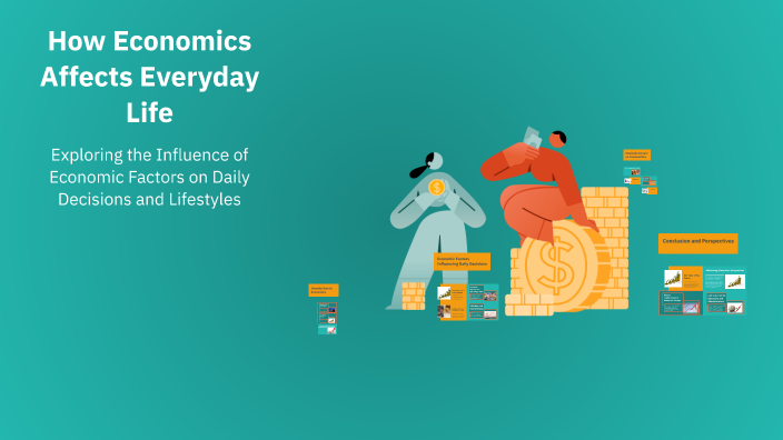 How Economics Affects Everyday Life by Hailey Daniels on Prezi