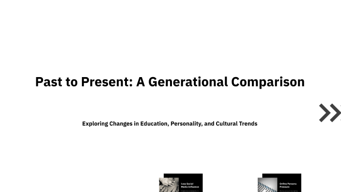 Past to Present: A Generational Comparison by Alejandro Puma on Prezi