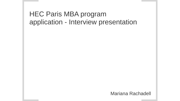 HEC Paris MBA program application - Interview presentation by Mariana Rachadell Vethencourt on Prezi