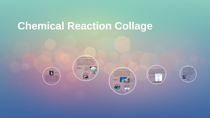Chemical Reaction Collage by Maya Ge on Prezi