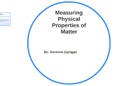 Measuring Physical Properties of Matter by Savanna Carrigan on Prezi