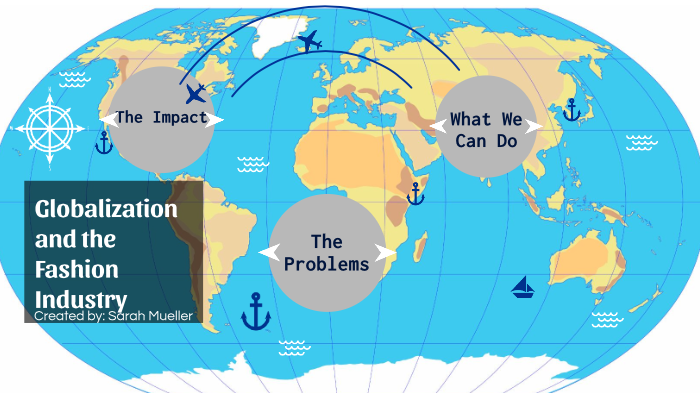 Globalization and the Fashion Industry by Sarah Mueller on Prezi