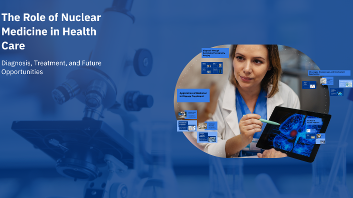 The Role of Nuclear Medicine in Health Care by Tuấn on Prezi