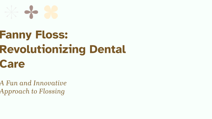 Fanny Floss: Revolutionizing Dental Care by Jonas Vermoere on Prezi