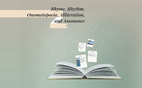 Rhyme, Rhythm, Onomatopoeia, Alliteration, and Assonance by Jacquanesha ...