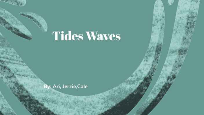 Tides and Waves by cale jurisch on Prezi