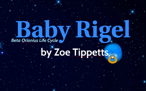 Rigel's Life Cycle by Zoe Tippetts on Prezi