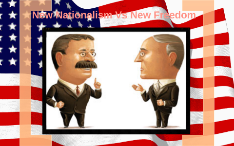 New Nationalism Vs New Freedom by Klein Misiurski on Prezi