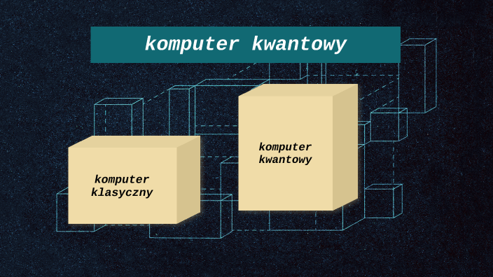 komputer kwantowy by Kamil 78 on Prezi