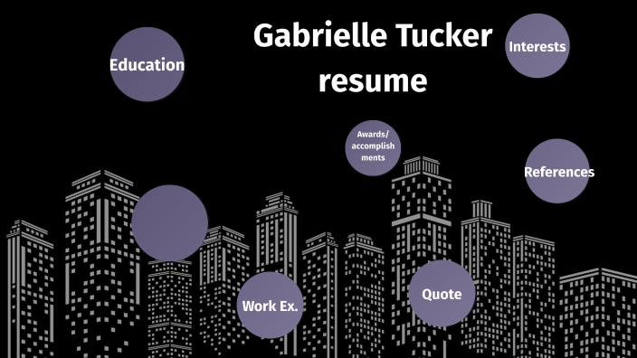 Gabrielle Tucker resume by gabrielle tucker on Prezi
