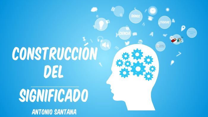 construcción del significado by Andres Santana Camelo on Prezi