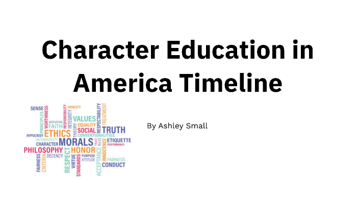 Character Education timeline by Ashley Small on Prezi