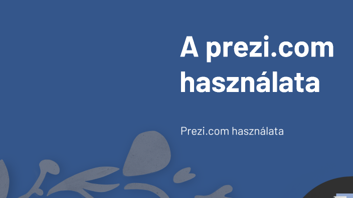 Ami megtanít engem a prezi.com használatára by György Mátyás on Prezi
