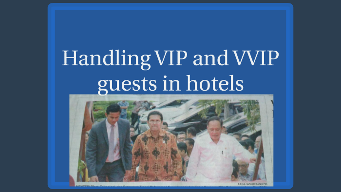 VIP and VVIP guests handling in hotel by Raynul Fikri on Prezi