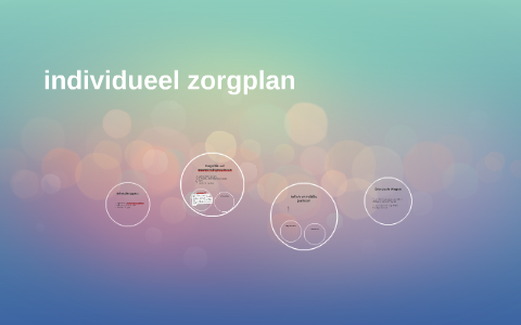 individueel zorgplan by on Prezi