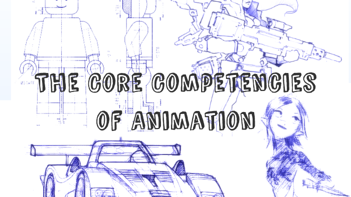 The Core Competencies of Animation by Jay Sharma on Prezi