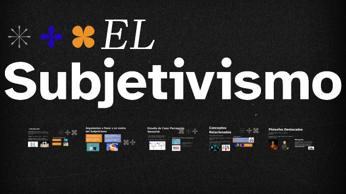 EL SUBJETIVISMO by Daira Leiton on Prezi