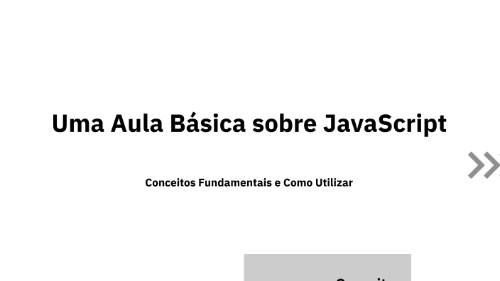 Uma Aula Básica sobre JavaScript by MAISIDE CORREA FIGUEREDO on Prezi