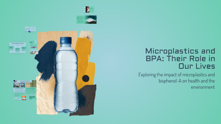 Microplastics and BPA: Their Role in Our Lives by MOHAMMAD GHASEMI on Prezi