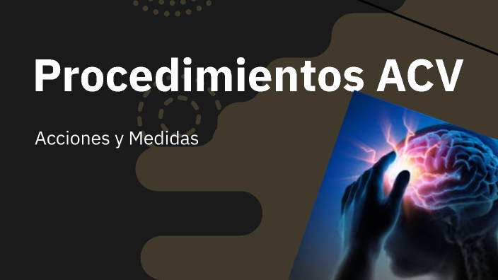 Procedimientos ACV by Ricardo Elizondo on Prezi