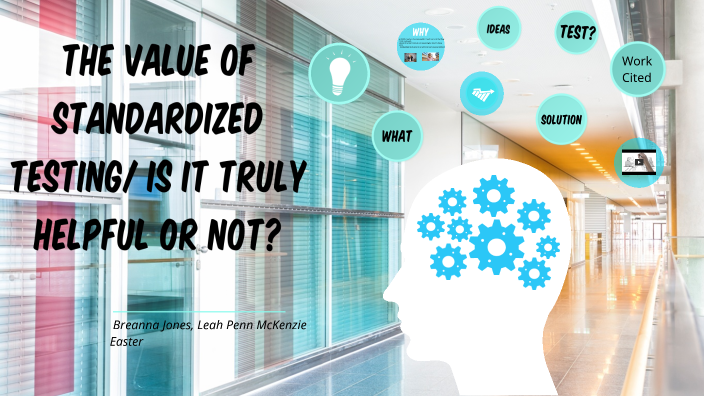 The Value of Standardized Testing/ Is it Helpful or useless?Are ...