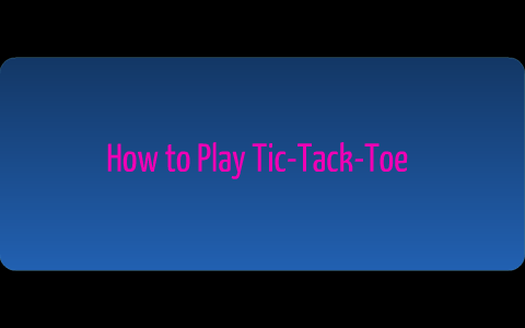 Tic-Tac-Toe Three in a row by Danielle Zerr on Prezi