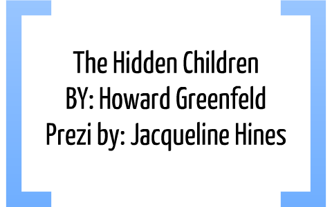 The Hidden Children by Jacqueline Hines on Prezi