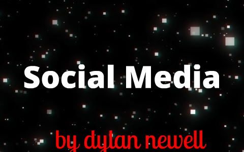Social Media by dylan newell on Prezi