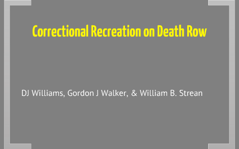Correctional Recreation on Death Row by Samuel Ewer on Prezi