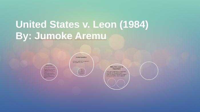 United States V Leon (1984) by jumoke aremu on Prezi