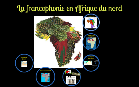 La francophonie en Afrique du nord by soledad toledo on Prezi