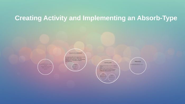 Creating and Implementing an Absorb-Type Activity by mary scott on Prezi