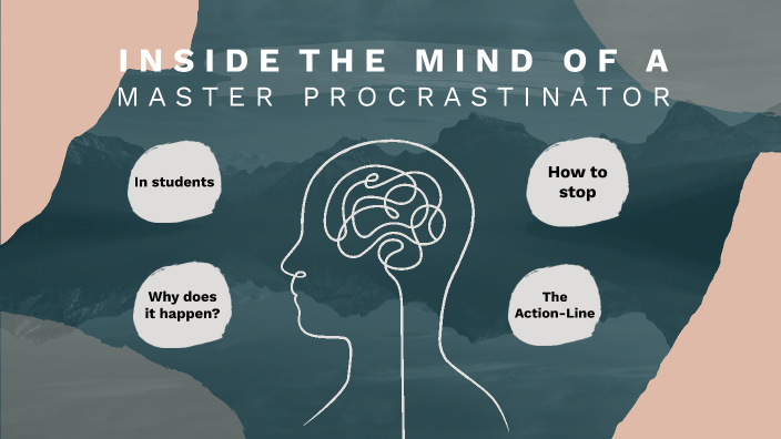 Inside The Mind Of a Master Procrastinator by Mariana Santos Silva on Prezi