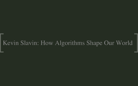 Kevin Slavin: How Algorithms Shape Our World by Christian Jaunich on Prezi