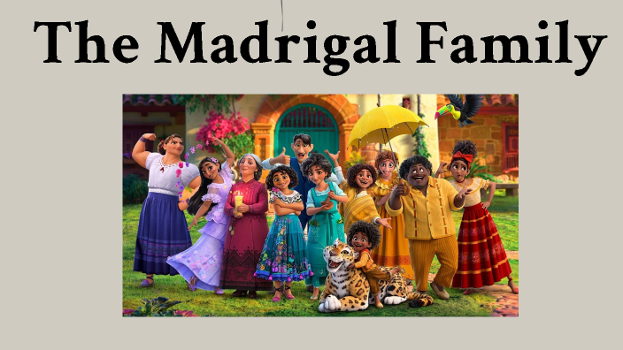 The Madrigal Family by Natalia Canuto on Prezi