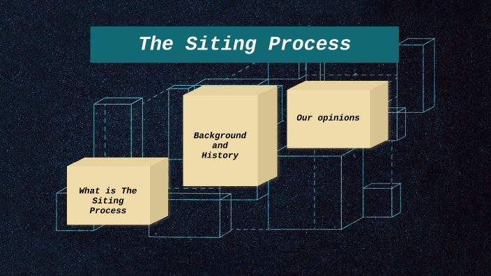 The Siting Process by Camryn Thompson on Prezi