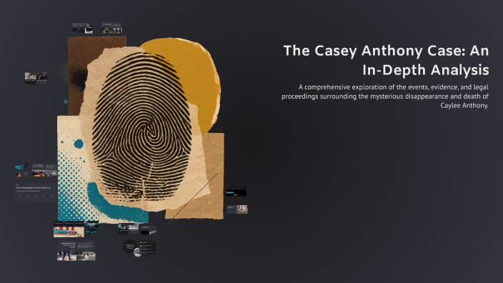 The Casey Anthony Case: An In-Depth Analysis by Michael Ynfante on Prezi