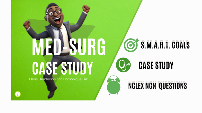 Med-Surg Case Study by elena henderson on Prezi