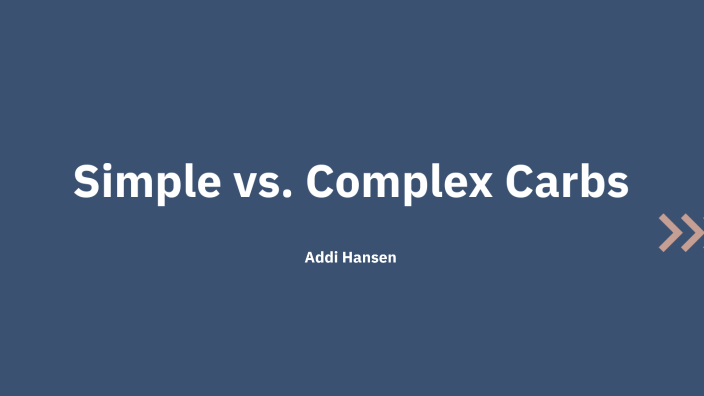 Simple vs Complex Carbs by Addison Hansen on Prezi