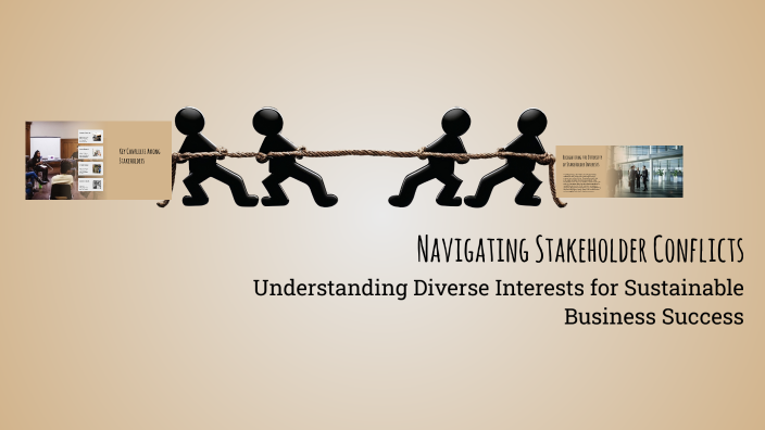 Navigating Stakeholder Conflicts by ELI ROMERO LOBATO on Prezi