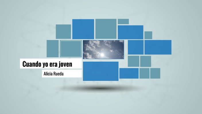 Cuando yo era joven by JENNA WEILER on Prezi