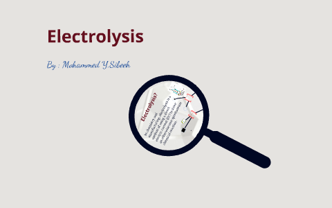 Chemistry Project (Electrolysis) by Mohammed Sibeeh on Prezi