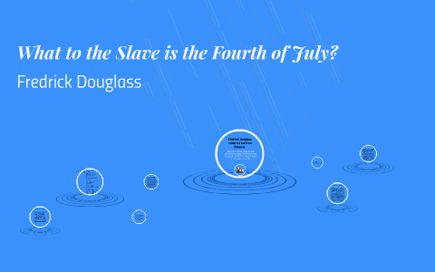The Meaning of Fourth of July for the Negro by Madison Sheets on Prezi