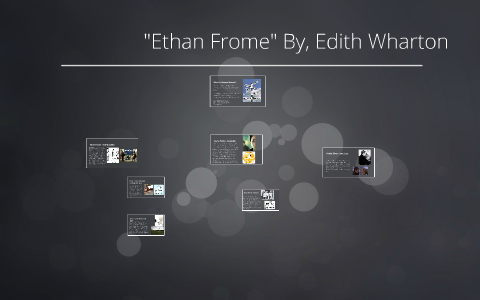 "Ethan Frome" By, Edith Wharton by lovell davis on Prezi