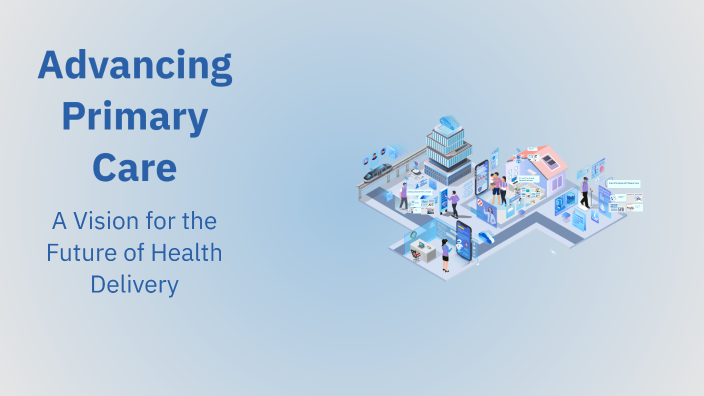 Advancing Primary Care by Tenzin Youdon on Prezi