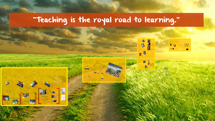 "Teaching is the royal road to learning" by María E. Velazquez on Prezi