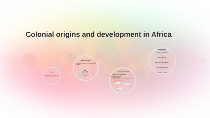 Colonial origins and development in Africa by Maryam Daher on Prezi