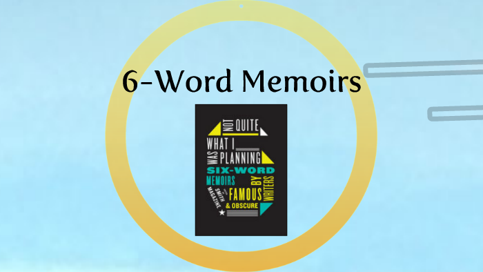 6-Word Memoir by Emily Smith on Prezi